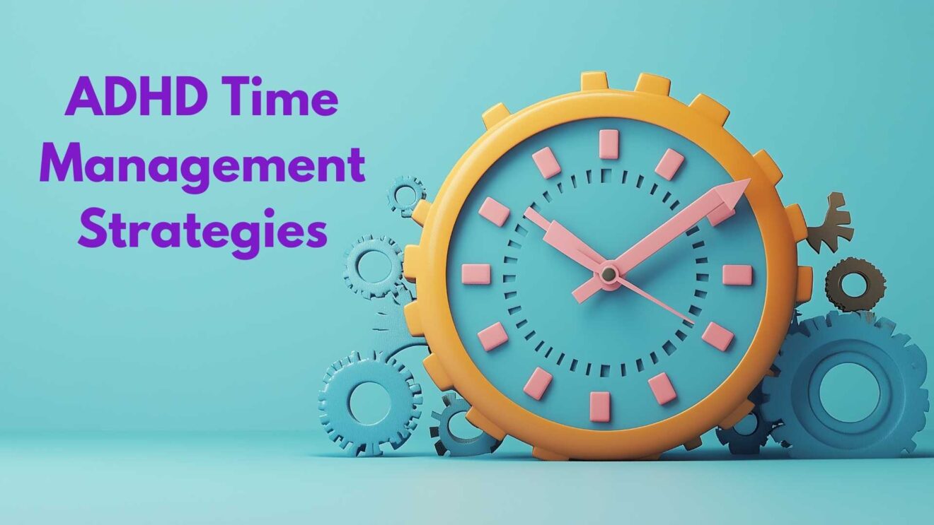 ADHD Time Management: Master Time Blindness and Overwhelm - ADHD Bright